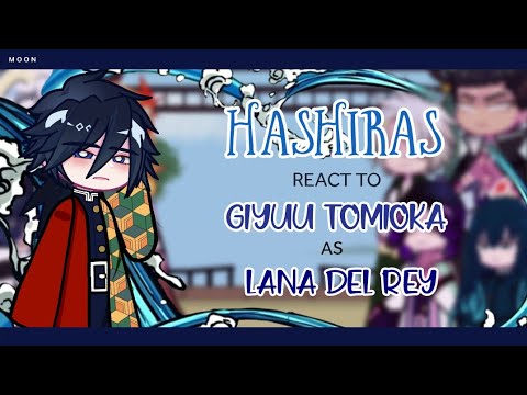 Hashiras react to Giyuu as Lana Del Rey || Kny × Musicians || SaneGiyuu 🌪️🌊 || ObaMitsu 🐍❤️
