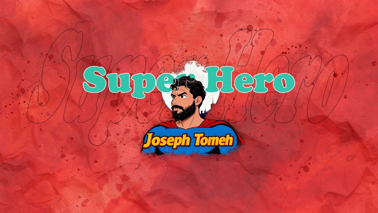 Joseph Tomeh - Super Hero [Official Lyrics Video] (2025) / جوزيف - سوبر ...