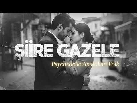 Şiire Gazele | Psychedelic Anatolian Folk | Anadol Folk