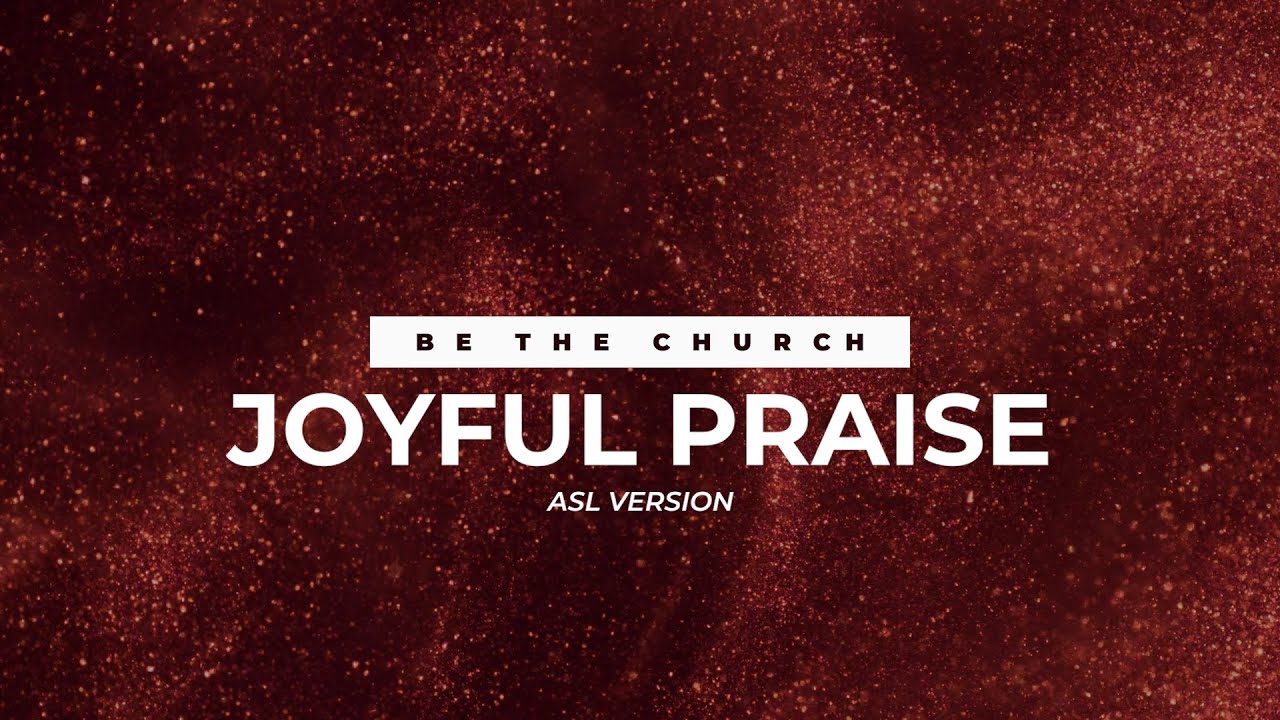 Joyful Praise - ASL Version - YouTube