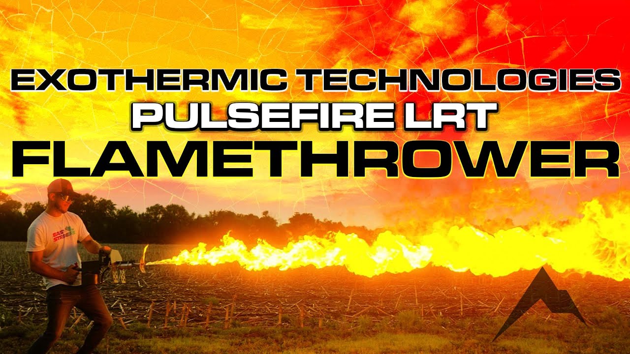 FIRST LOOK: EXOTHERMIC TECHNOLOGIES PULSEFIRE LRT FLAMETHROWER - YouTube