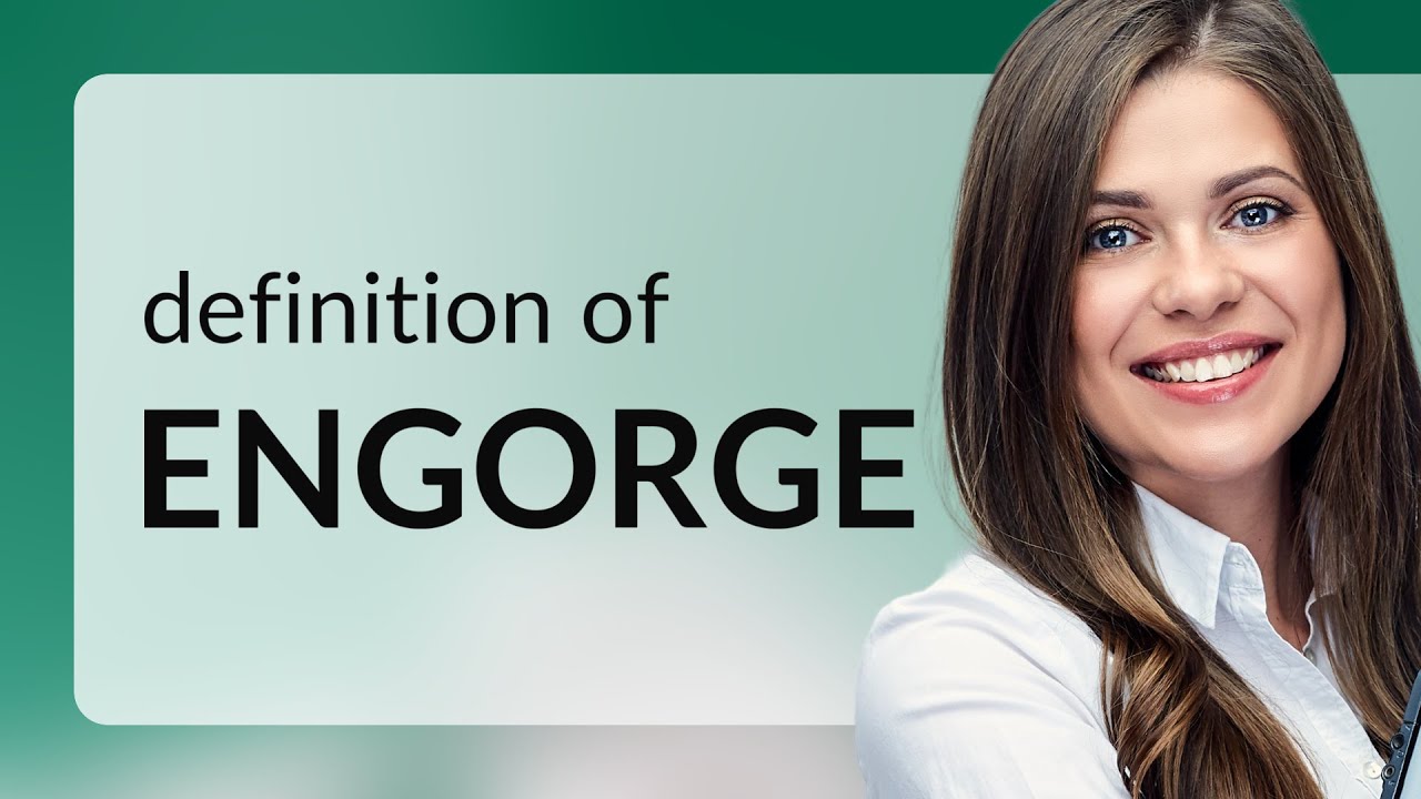Engorge — what is ENGORGE meaning - YouTube