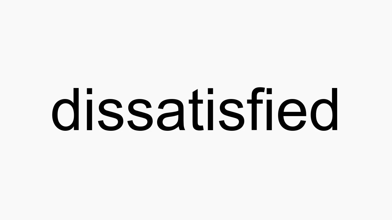 How To Pronounce Dissatisfied YouTube how-to-pronounce-dissatisfied-youtube