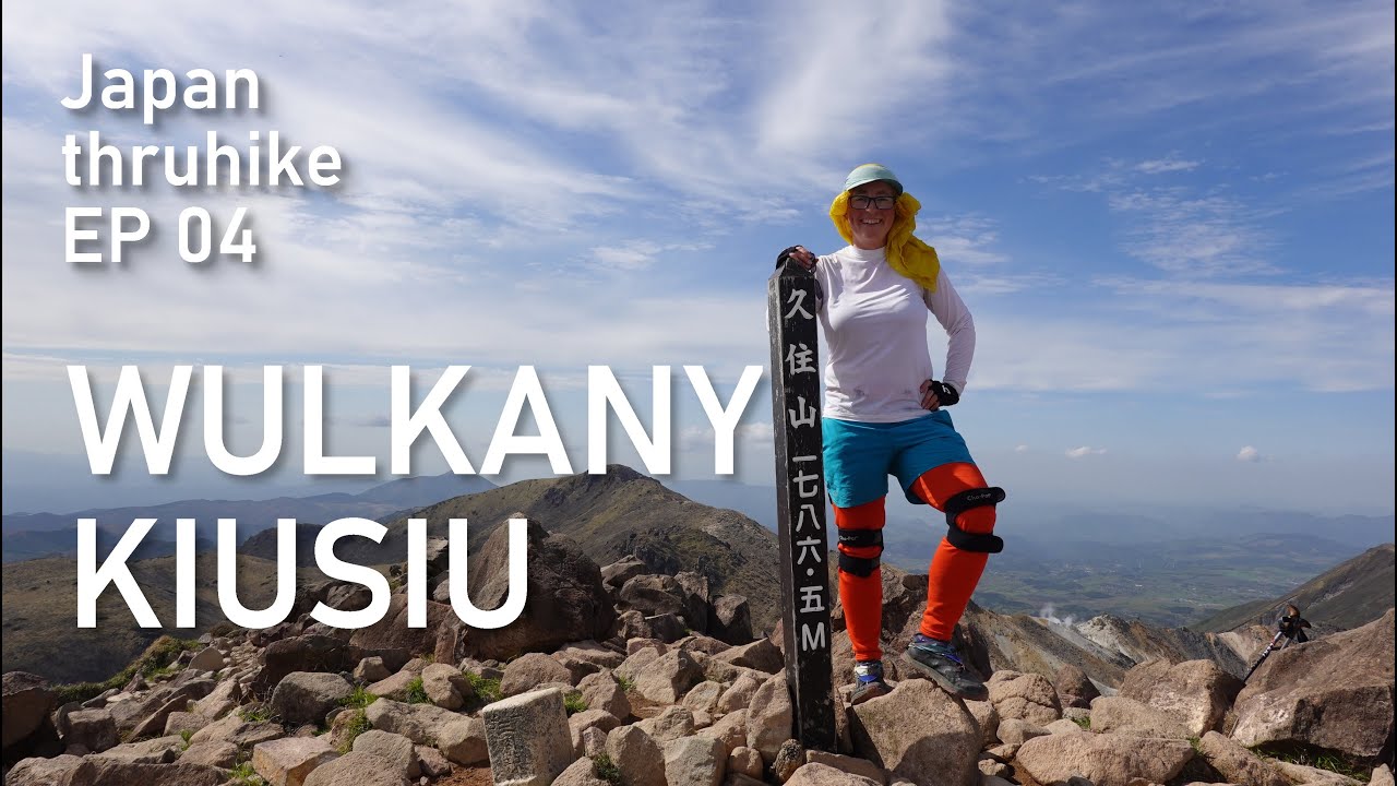 Japan thruhike EP04 || Wulkany Kiusiu: Aso i Kuju || Japonia na dziko ...