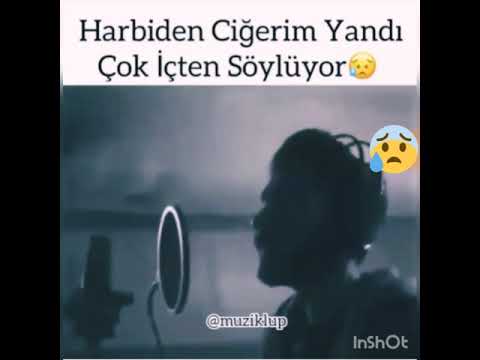 Harbiden ciğerim yandı çok içten söylüyor