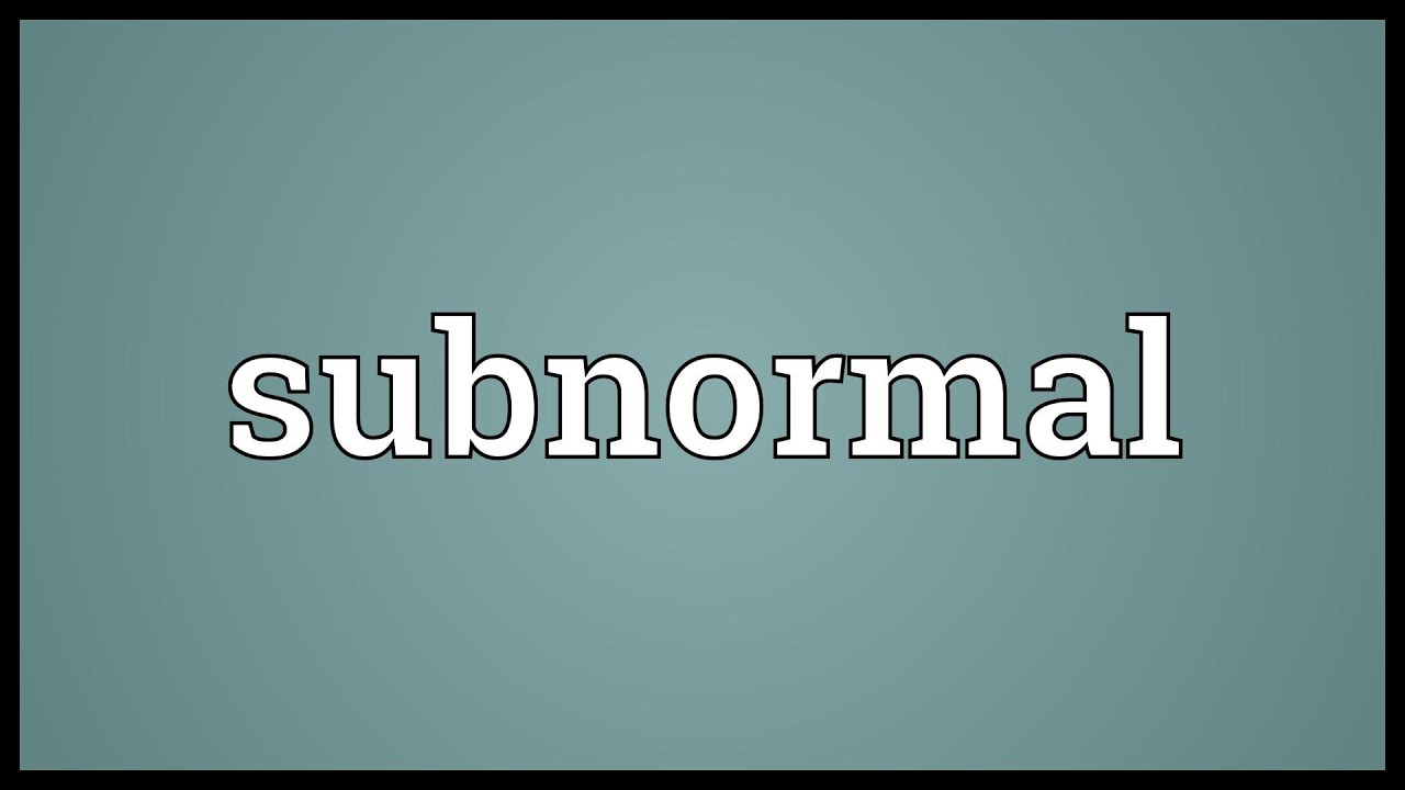 Subnormal Meaning - YouTube