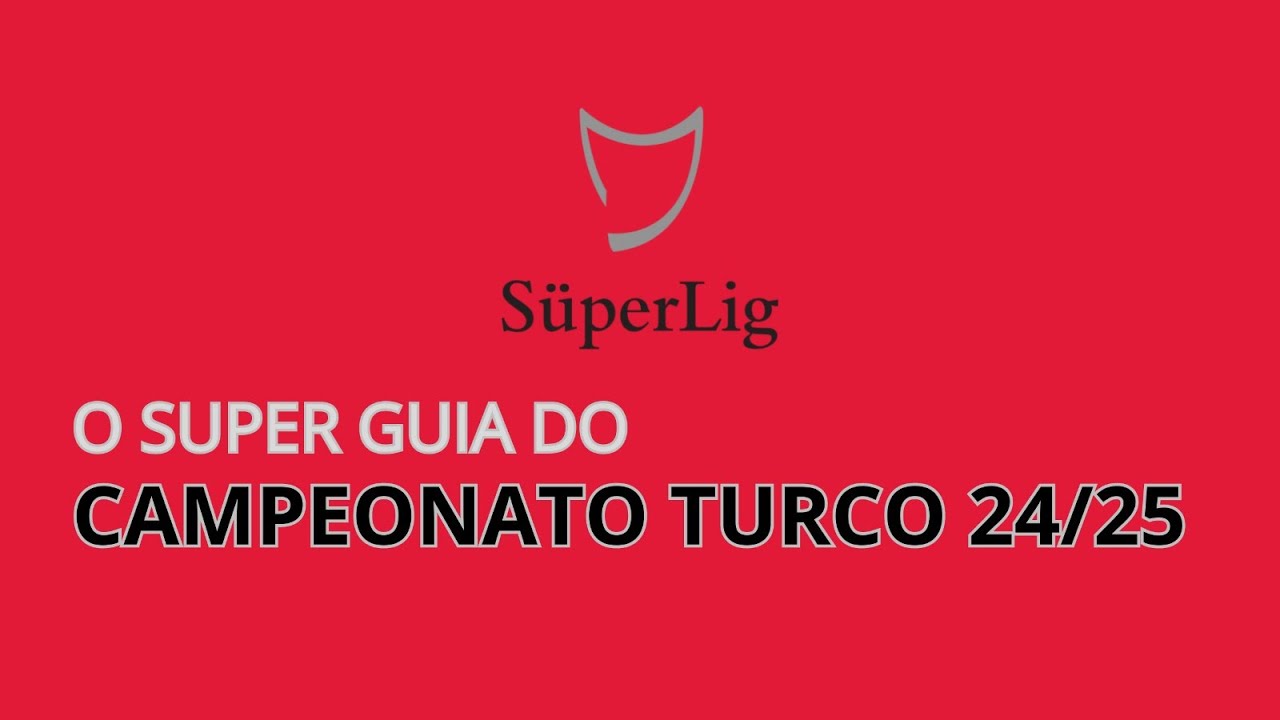 CAMPEONATO TURCO 2024/2025 (SUPER LIG): Times, Estádios, Regulamento ...