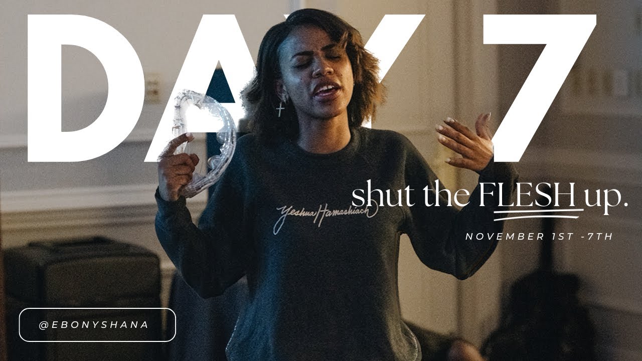 DAY 7 OF SHUT THE FLESH UP | MIDNIGHT PRAYER - YouTube