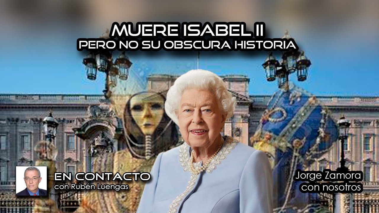 Muere Isabel II pero no su obscura historia | Rubén Luengas #EnContacto ...