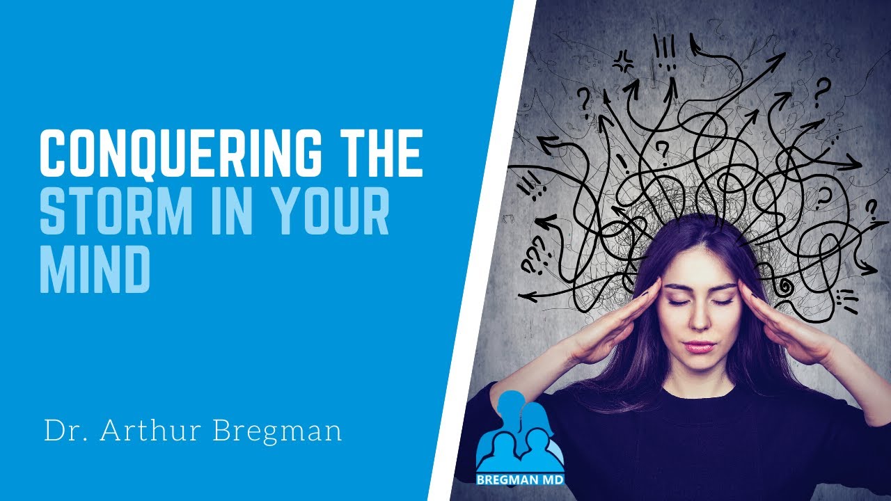 Conquering the Storm in Your Mind with Dr. Arthur Bregman, MD - YouTube