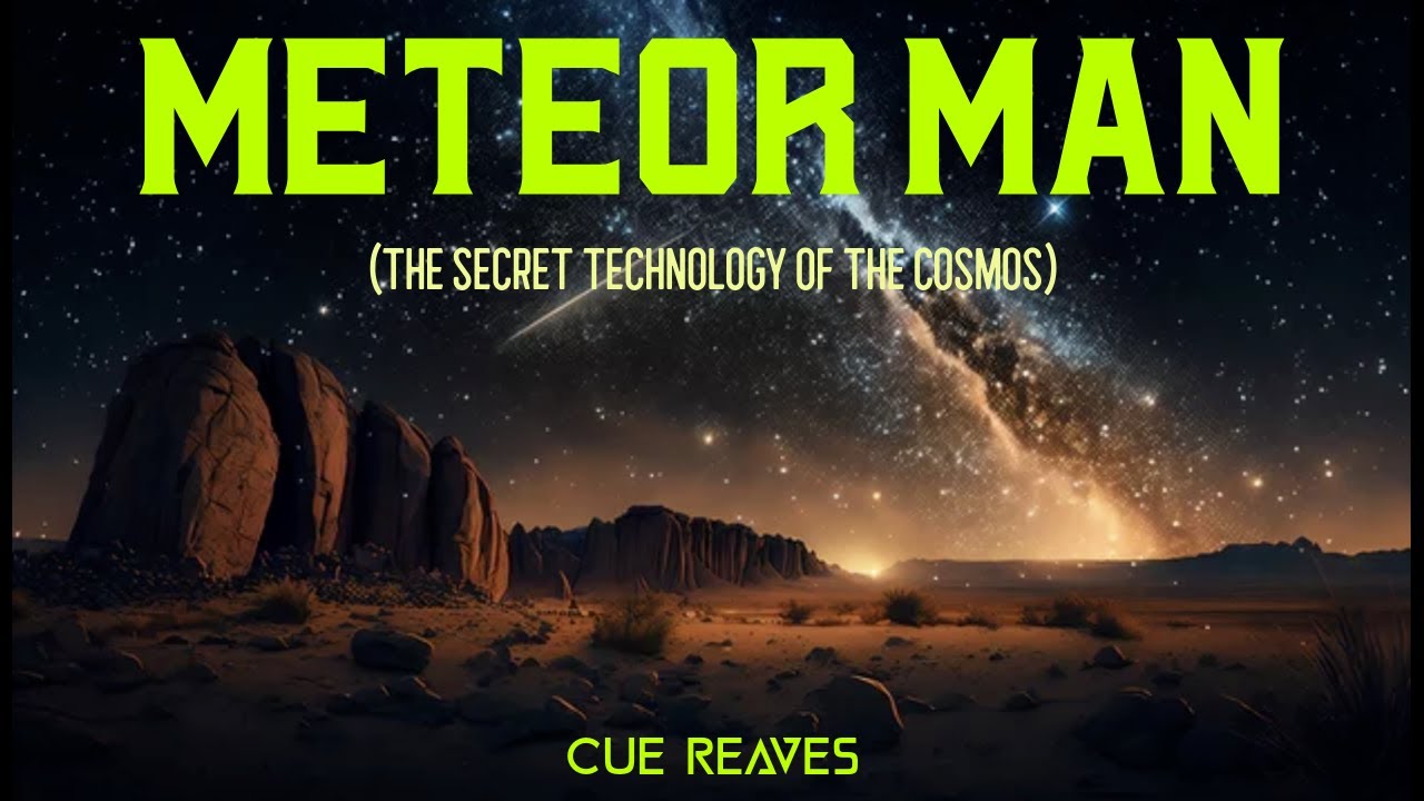 Cue Reaves - Meteor Man (The Secret Technology of the Cosmos) - YouTube