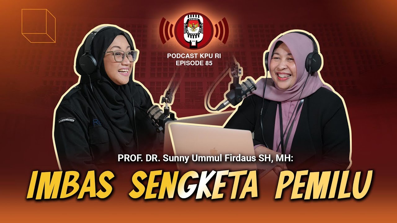 PROF. DR. Sunny Ummul Firdaus SH, MH: IMBAS SENGKETA PEMILU #podcastkpuri episode 85 - YouTube