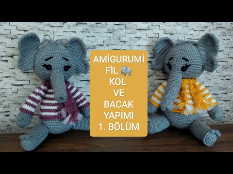 AMİGURUMİ SEVİMLİ FİL 🐘  KOL VE BACAK YAPIMI, 1. BÖLÜM. YAKIN ÇEKİM KOLAY ANLATIM !
