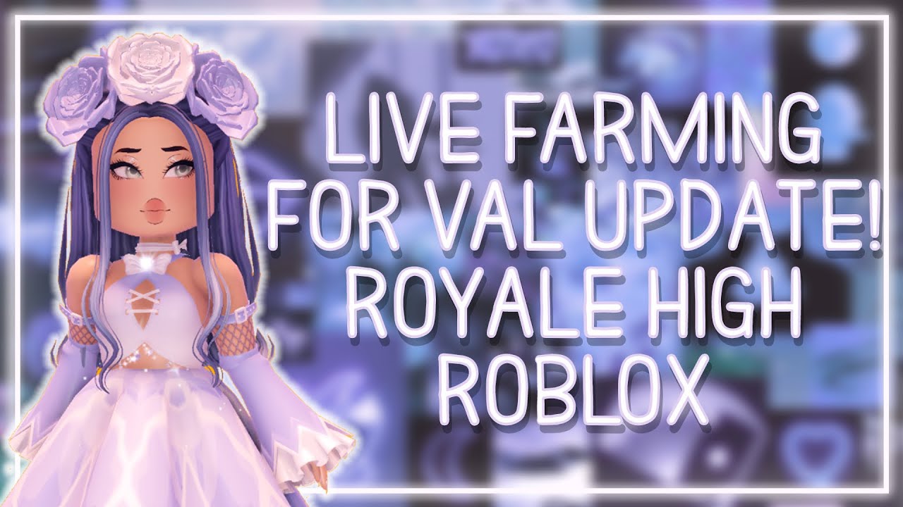 Farming for Val update! Come farm with me! Its Manal Royale High Roblox ...