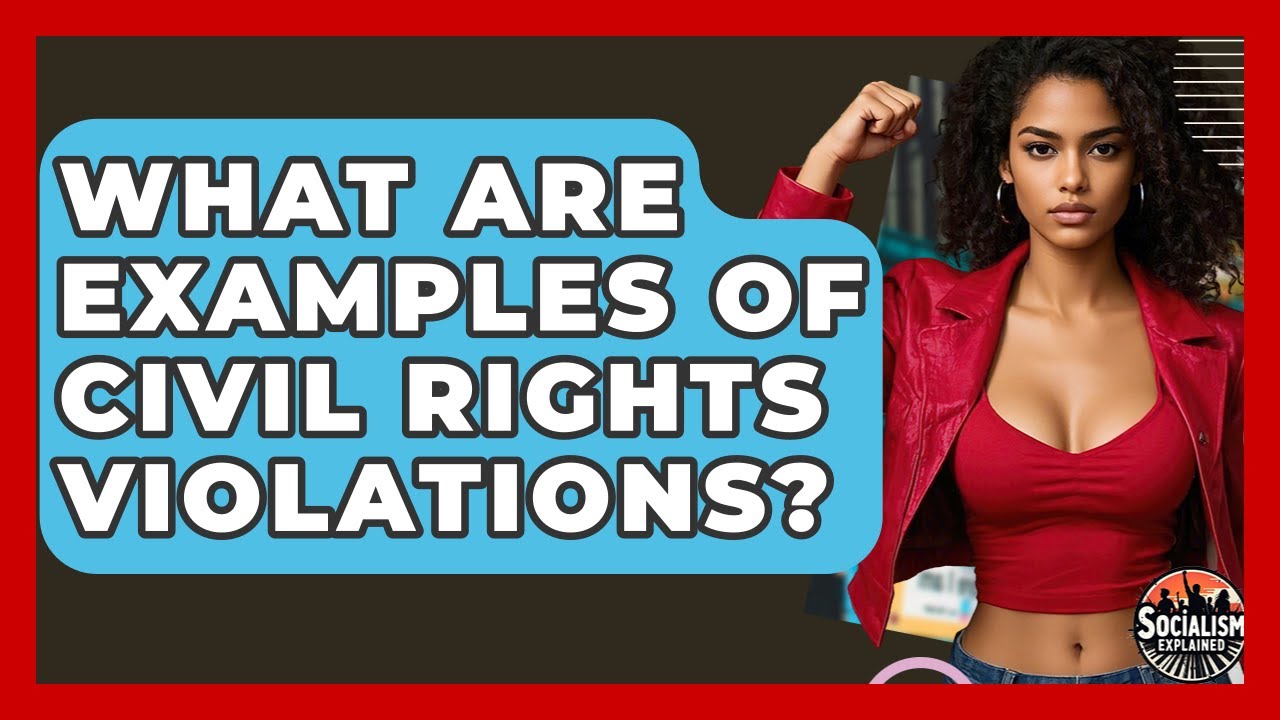 What Are Examples Of Civil Rights Violations? - Socialism Explained ...