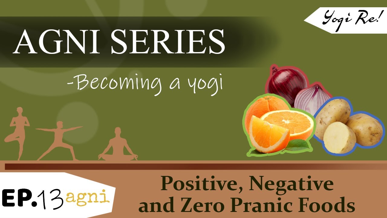 Agni Series Ep 13 | Positive, Negative & Zero Pranic Foods - YouTube