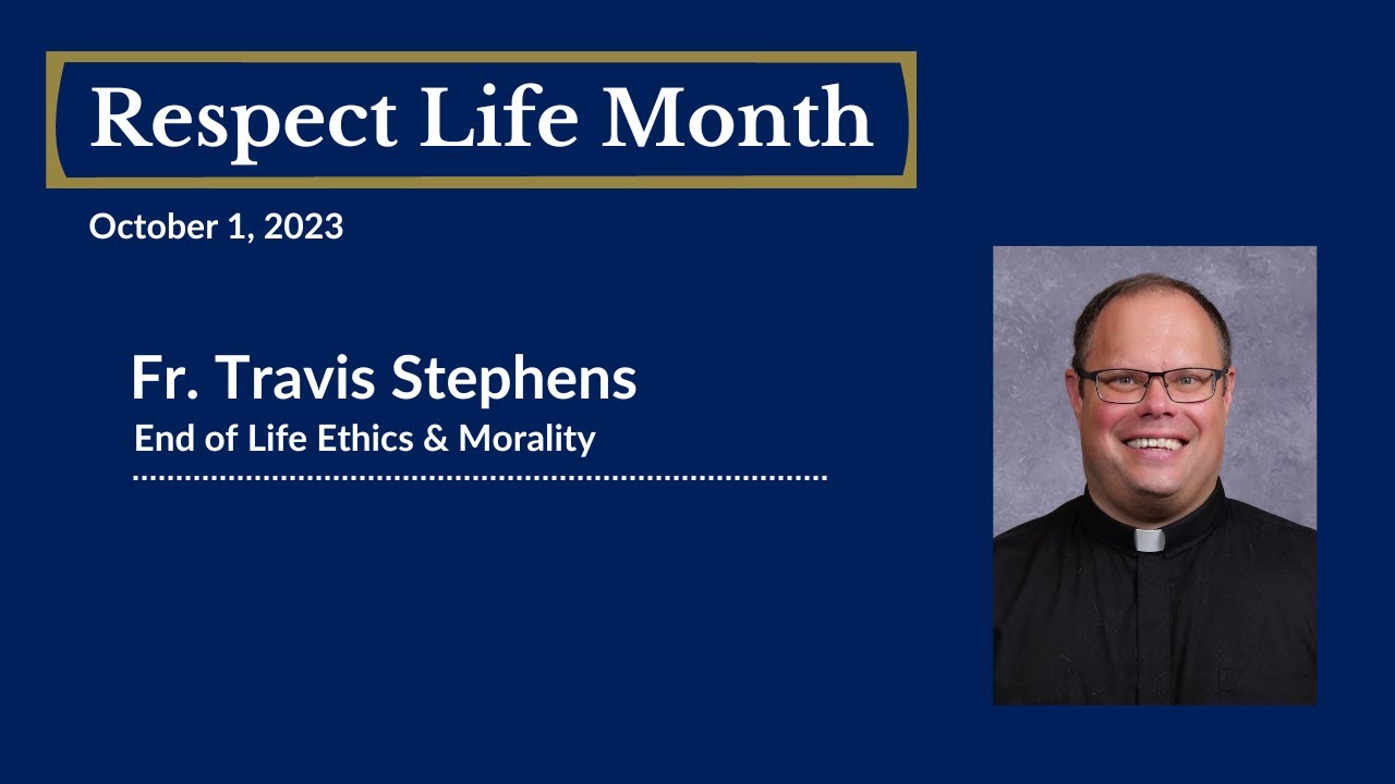 Respect Life Month 2023: Fr. Travis Stephens - YouTube