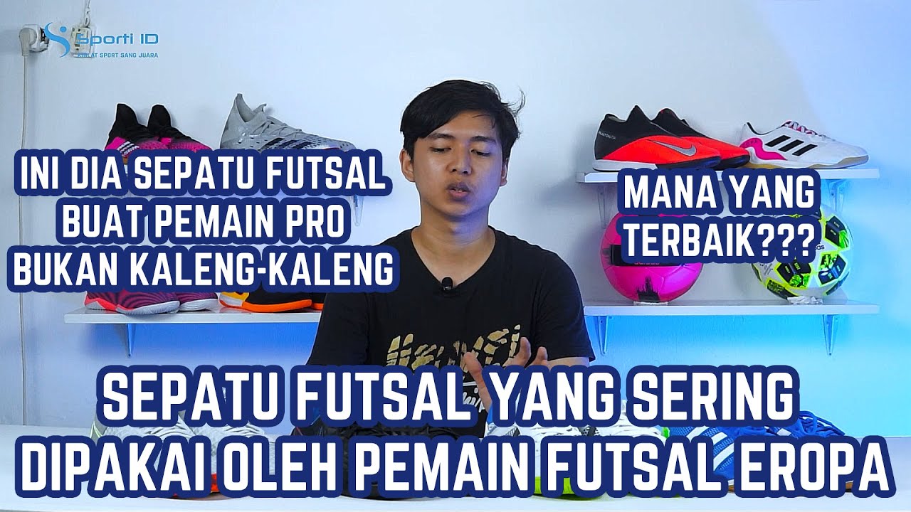 INI DIA SEPATU FUTSAL YANG SERING DIPAKAI OLEH PEMAIN FUTSAL EROPA SOB ...