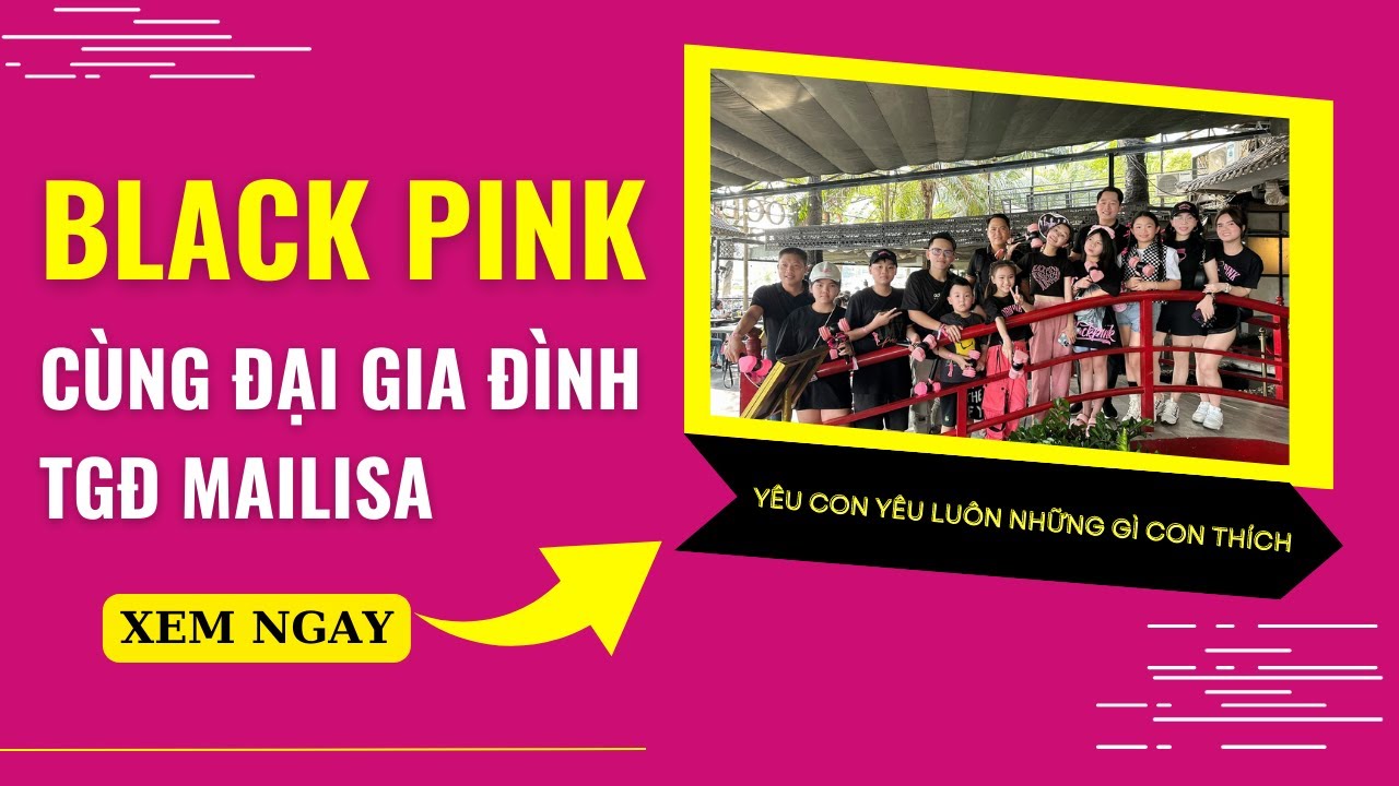 Đại gia đình TGĐ Mailisa cùng đi Concert Born Pink với con gái MaiKa ...