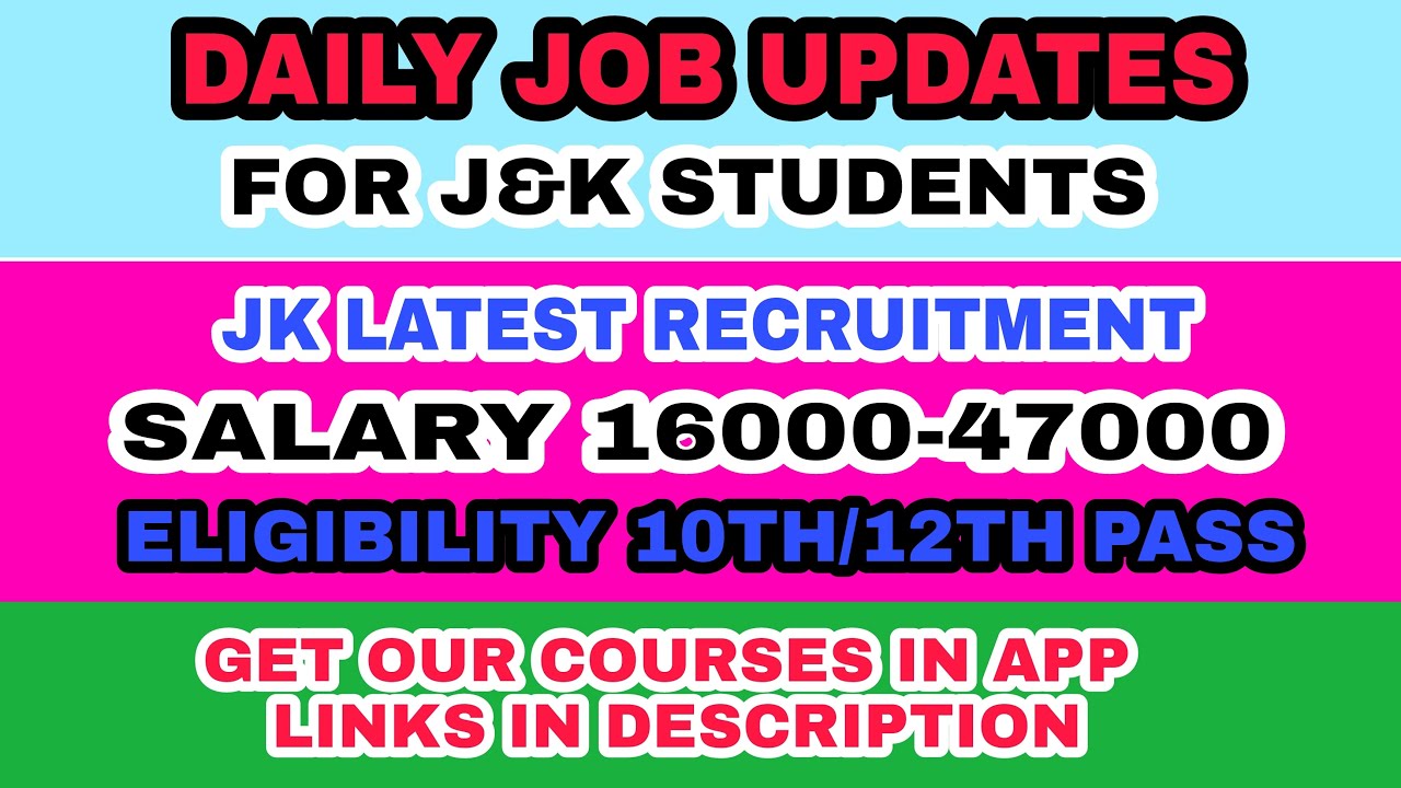 JK LATEST RECRUITMENT SALARY 16000 TO 47000 ELIGIBILITY 10TH/12TH PASS ...