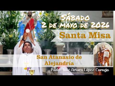 ✅ MISA DE HOY sábado 2 de Mayo del 2026 - Padre Arturo Cornejo