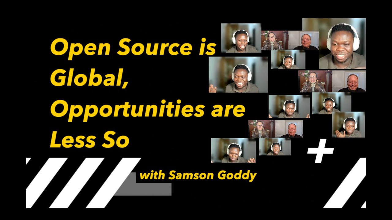 Samson Goddy - Open Source is Global, Opportunities are Less So | My Open Source Experience ...