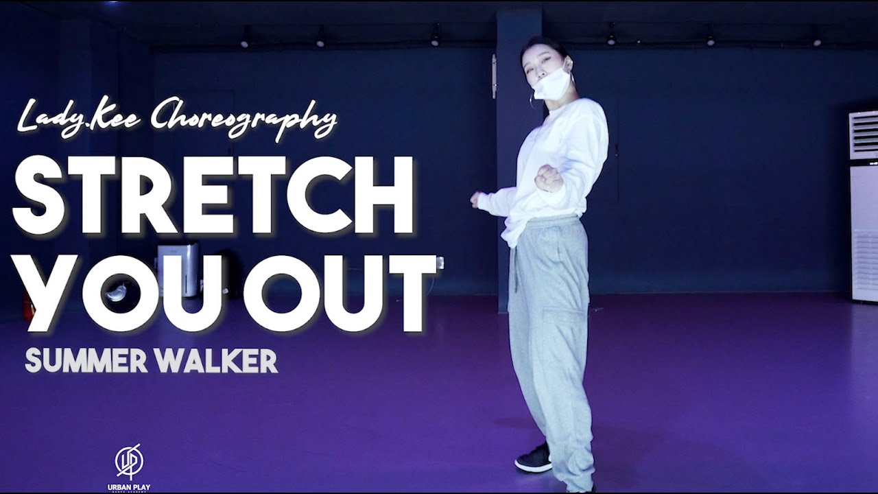 Stretch You Out - Summer Walker / LadyKee Choreography / Urban Play ...
