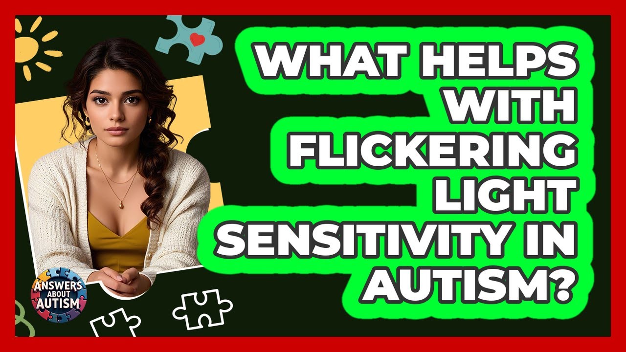 What Helps With Flickering Light Sensitivity In Autism? - Answers About ...
