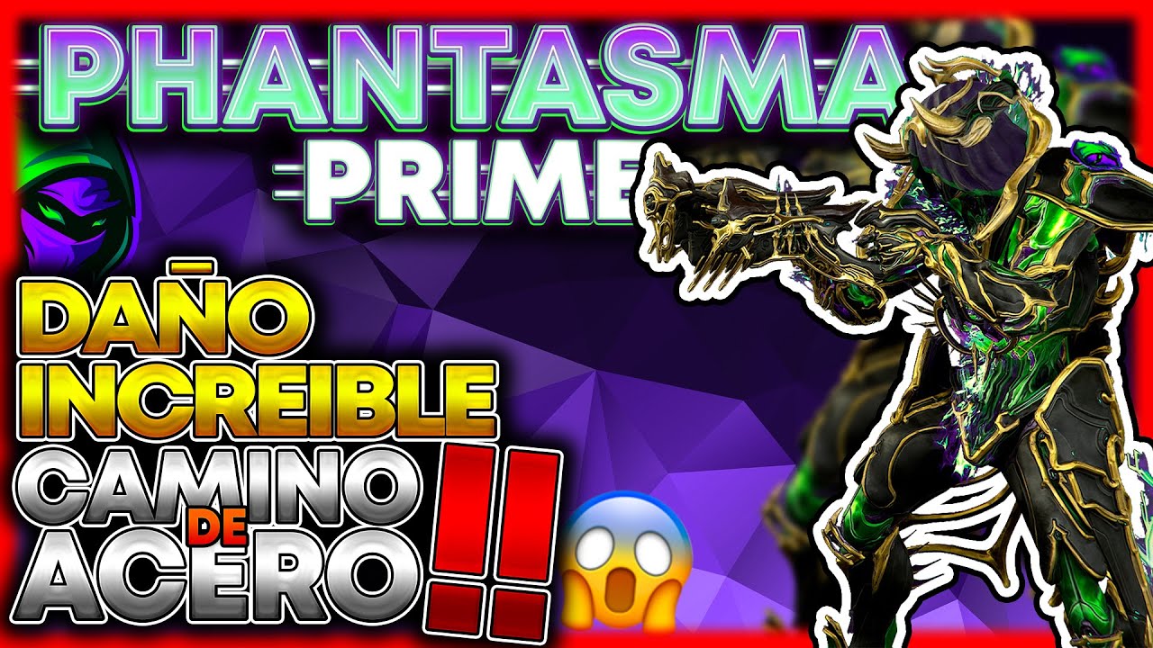 😱Build Phantasma Prime con una LOCURA de DAÑO para Camino de Acero [2022] - YouTube
