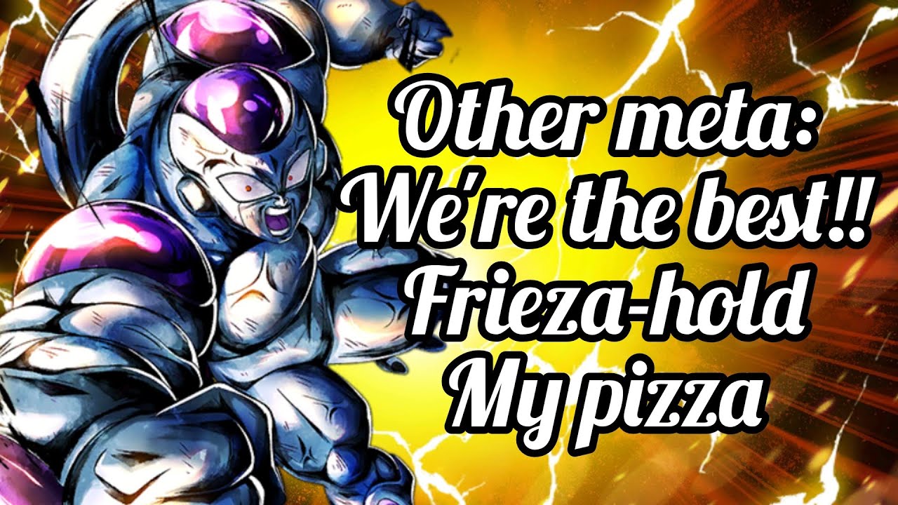 Other meta - we're the best!! Frieza - hold my 🍕!!!! [DRAGON BALL ...