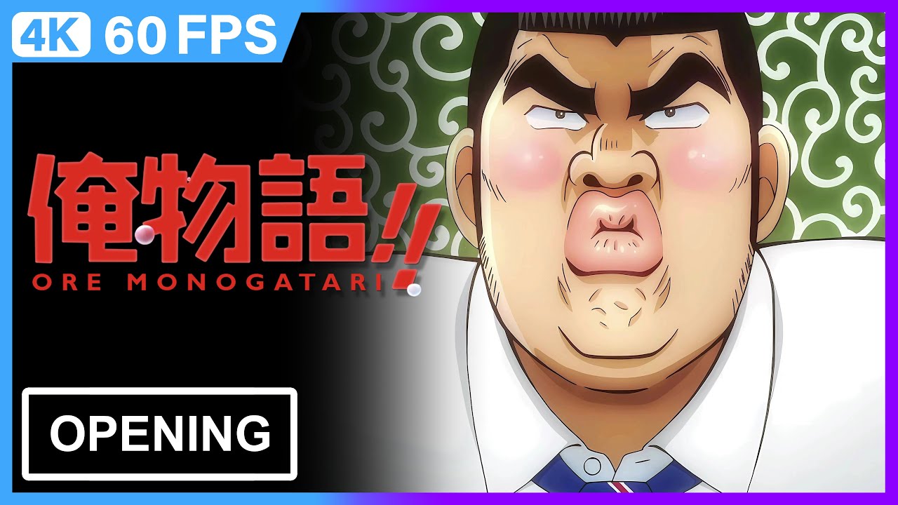 Ore Monogatari!! Opening | 4K | 60FPS | Creditless | - YouTube