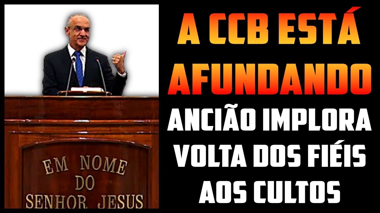 CCB || ESCÂNDALOS E HERESIAS || ANCIÃO IMPLORA RETORNO DOS FIÉIS EM ...