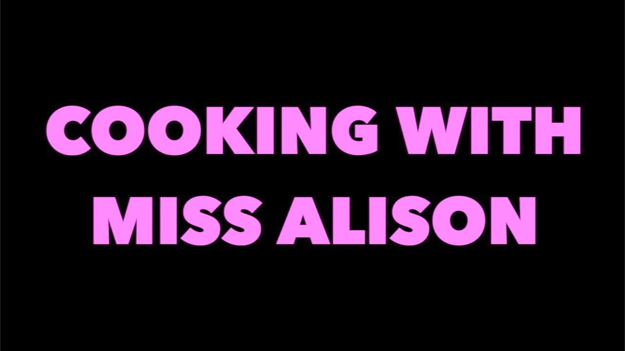 Cooking with Miss Alison - Episode 1 - YouTube