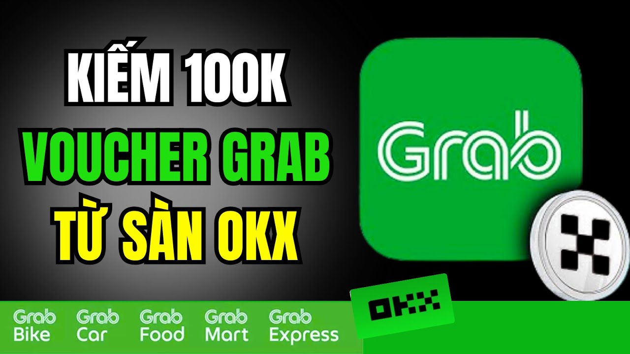 Hướng Dẫn Nhận 100K Voucher Grab Miễn Phí Khi Đăng Ký OKX - YouTube