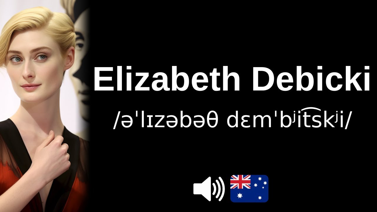 How to pronounce 'Elizabeth Debicki' (CORRECTLY!) - YouTube