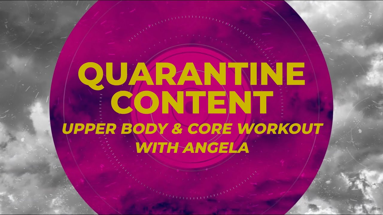 Quarantine Content | Upper Body & Core Workout W/Angela - YouTube