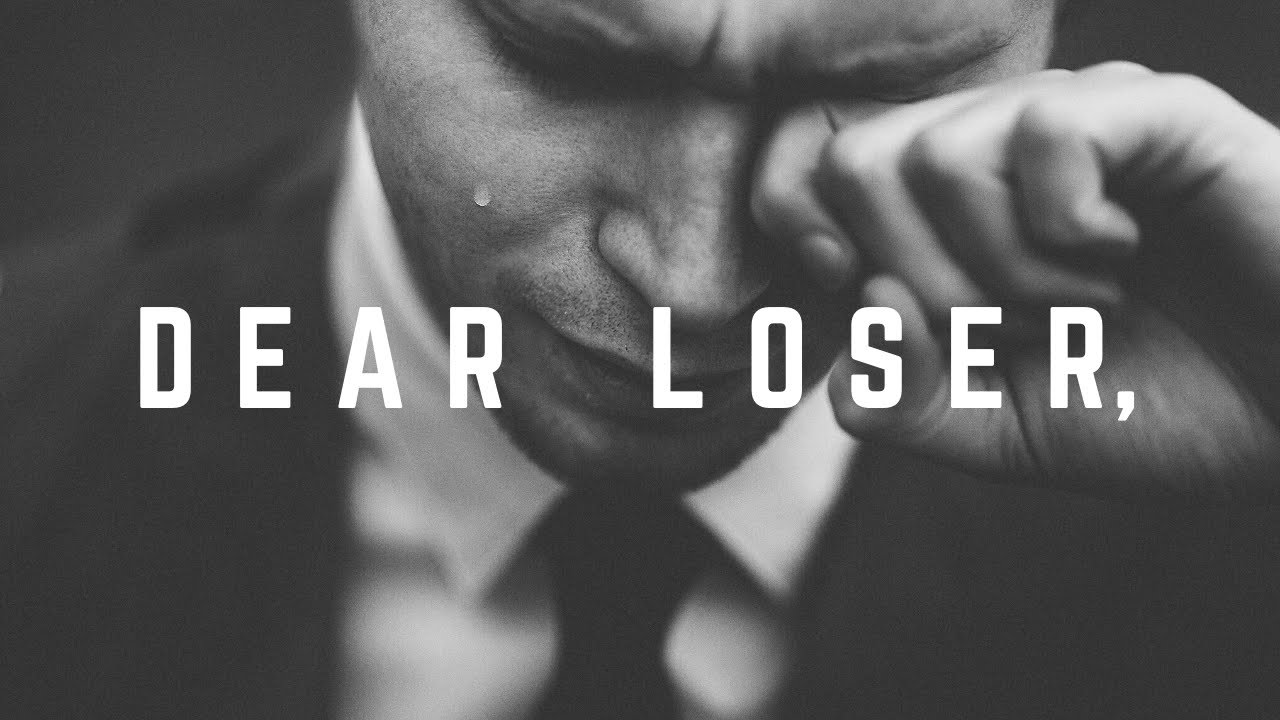 DEAR LOSER - Best Motivational Video with Quotes - YouTube