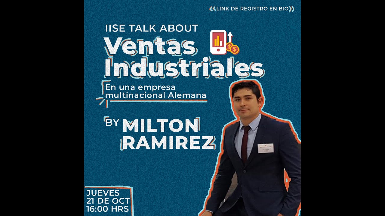 IISE Talk: Ventas Industriales En Una Empresa Multinacional Alemana. Impartida por Milton ...