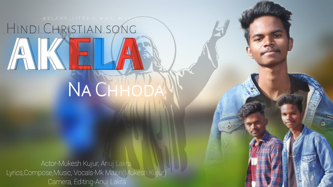 Akela_Na_Chhoda | Hindi Christian song | official Music video ...