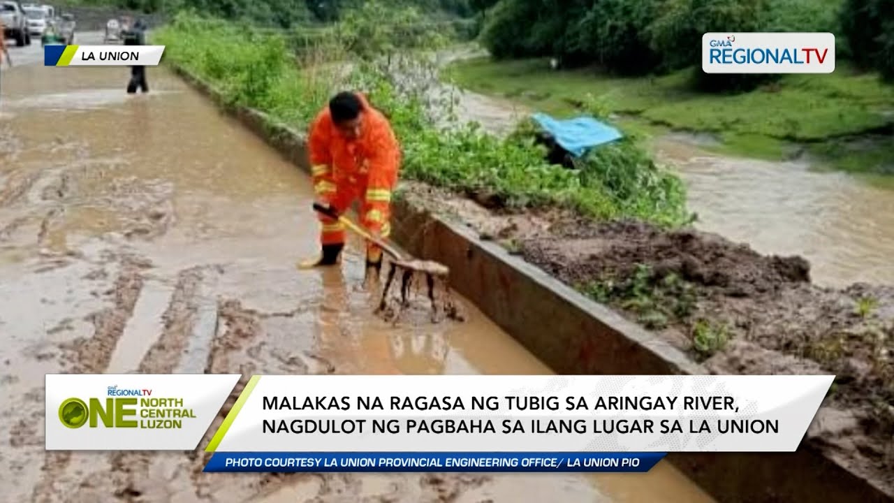 One North Central Luzon: Malakas na ragasa ng tubig sa Aringay River ...