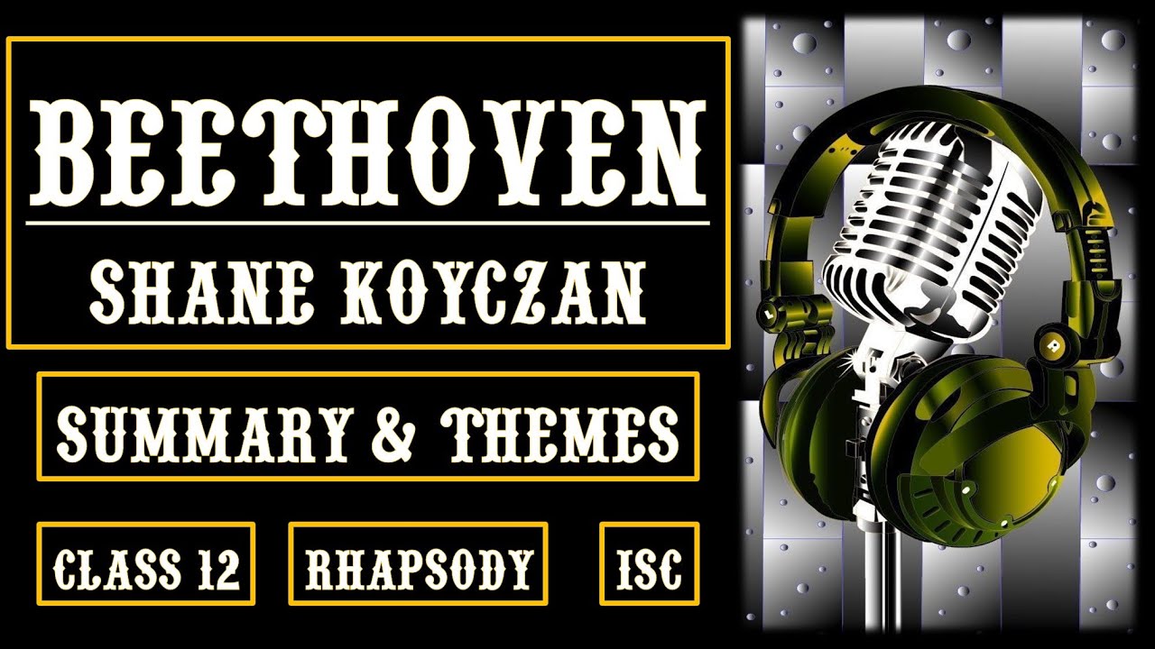 Beethoven by Shane Koyczan Line-by-Line Explanation Summary & Themes ...