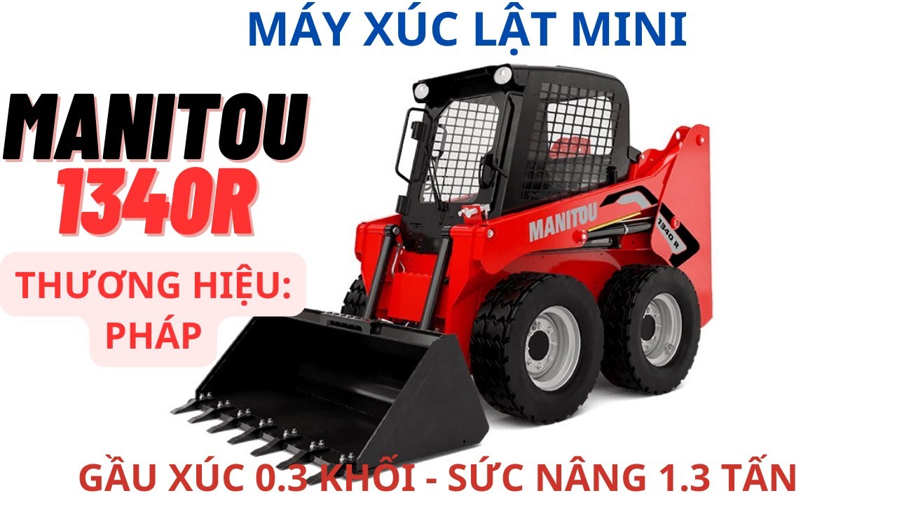Review chi tiết máy xúc lật mini Manitou 1340R gầu 0.3 khối, sức nâng 1 ...