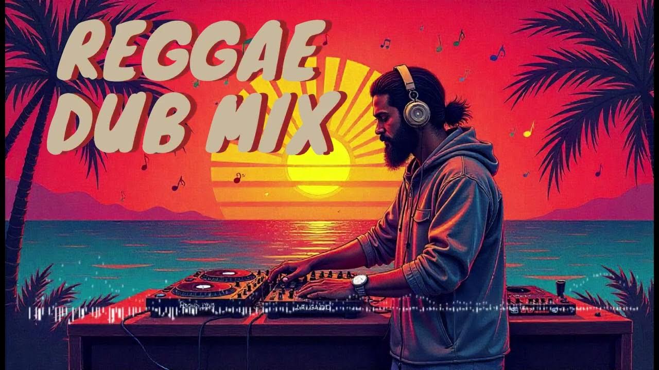 Ultimate Chill Reggae Dub Mix - Relax & Vibe Out - YouTube