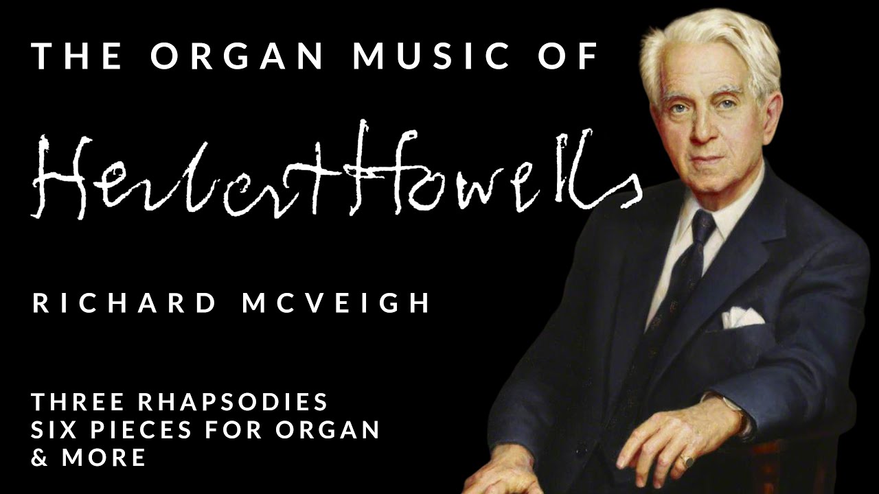 🎵 The Organ Music of Herbert Howells | FULL ORGAN ALBUM - YouTube
