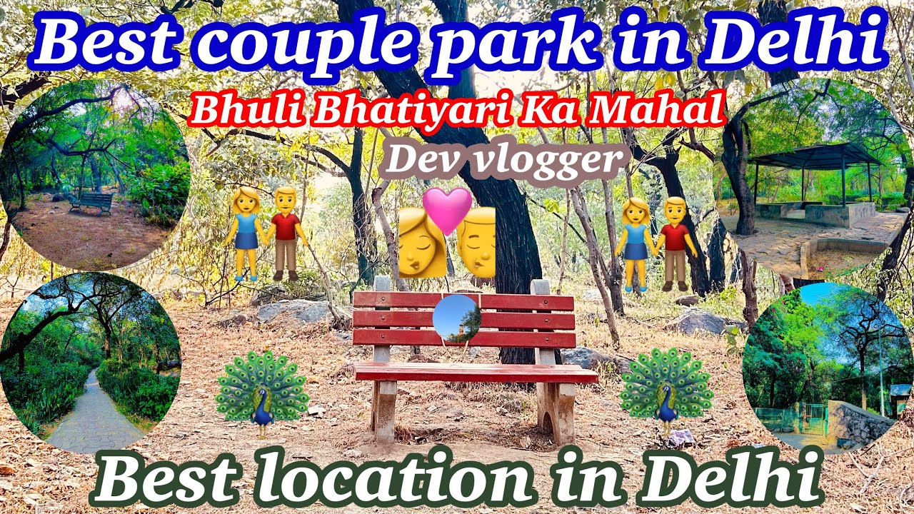 Best couple park in Delhi | Bhuli Bhatiyari Ka Mahal | Best location in Delhi | Dev vlogger | 🦚👫 ...