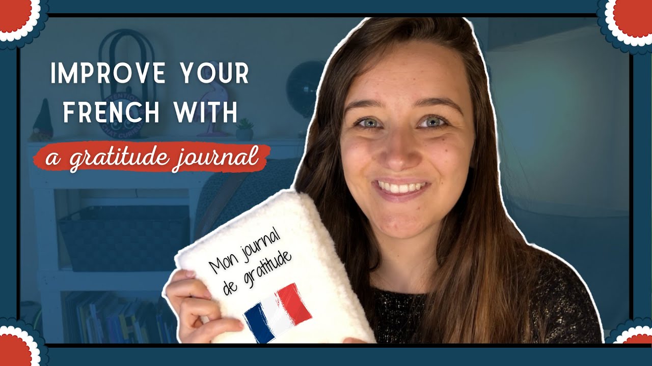 How to improve your French with a gratitude journal ? - YouTube