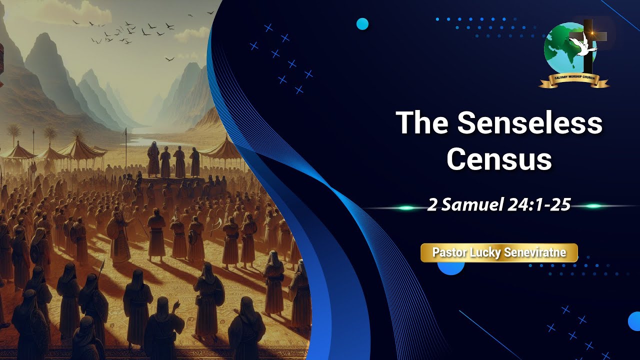 The Senseless Census | 2 Samuel 24:1-25 | Pastor Lucky Seneviratne ...