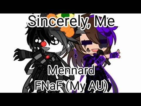 Sincerely, Me | Mennard | FNaF (My AU) - YouTube