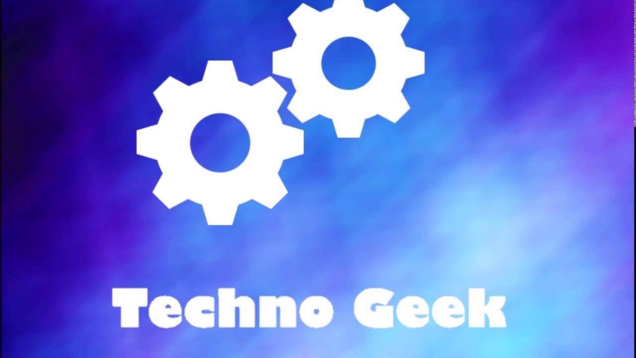 Techno Geek - YouTube