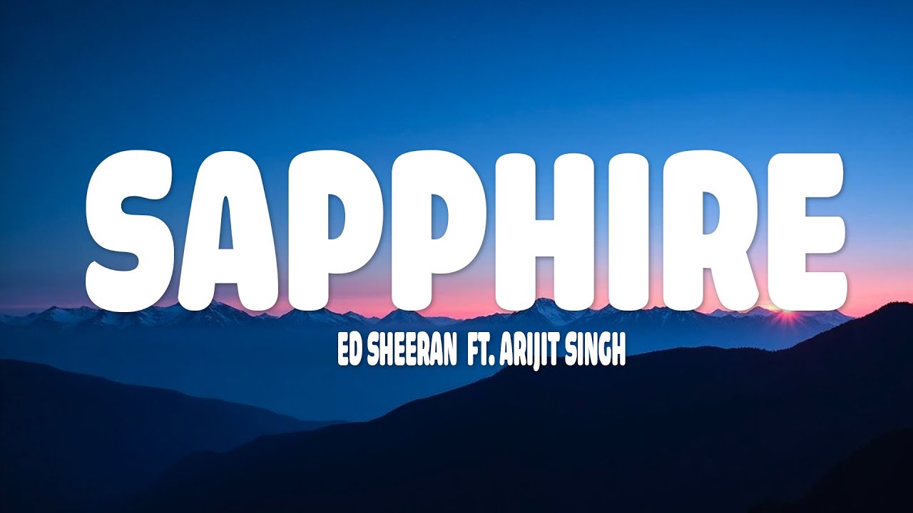 Ed Sheeran - Sapphire (Lyrics) ft. Arijit Singh - YouTube